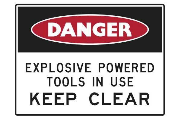 Danger Explosive Powered Tools In Use Keep Clear | Easy Safety Signs ...